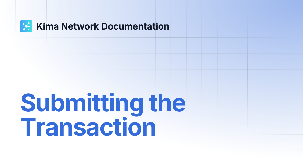 Submitting the Transaction | Kima Network Documentation