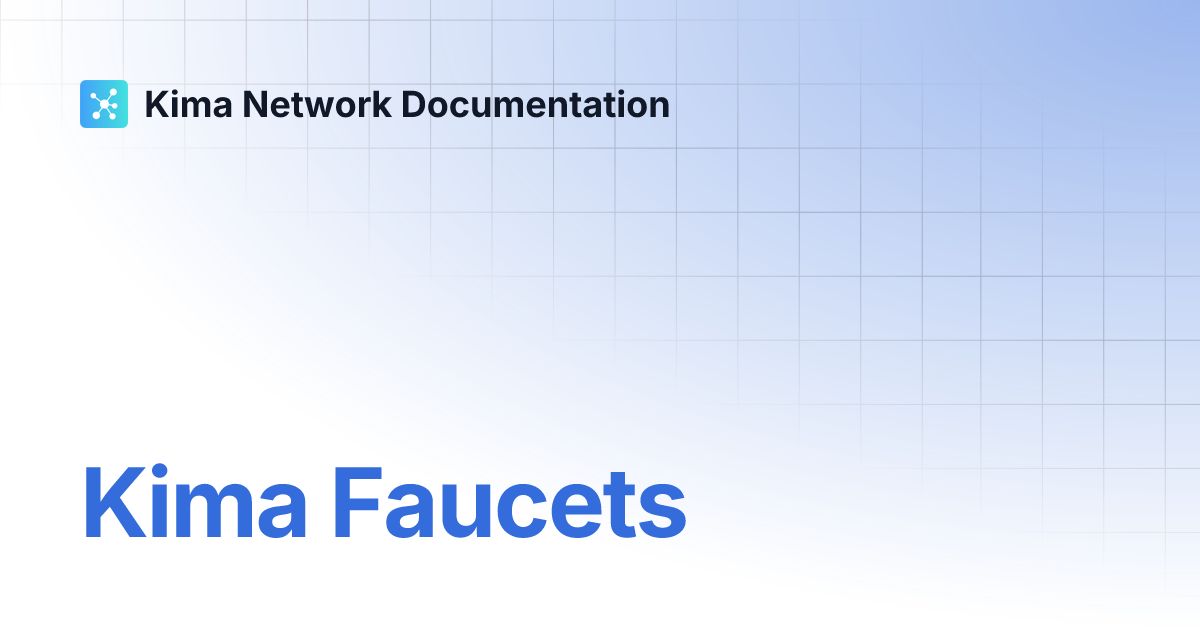 Kima Faucets | Kima Network Documentation