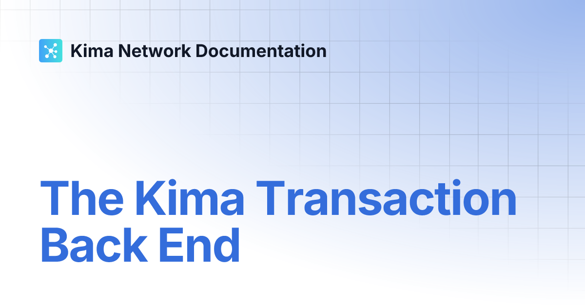 The Kima Transaction Back End | Kima Network Documentation