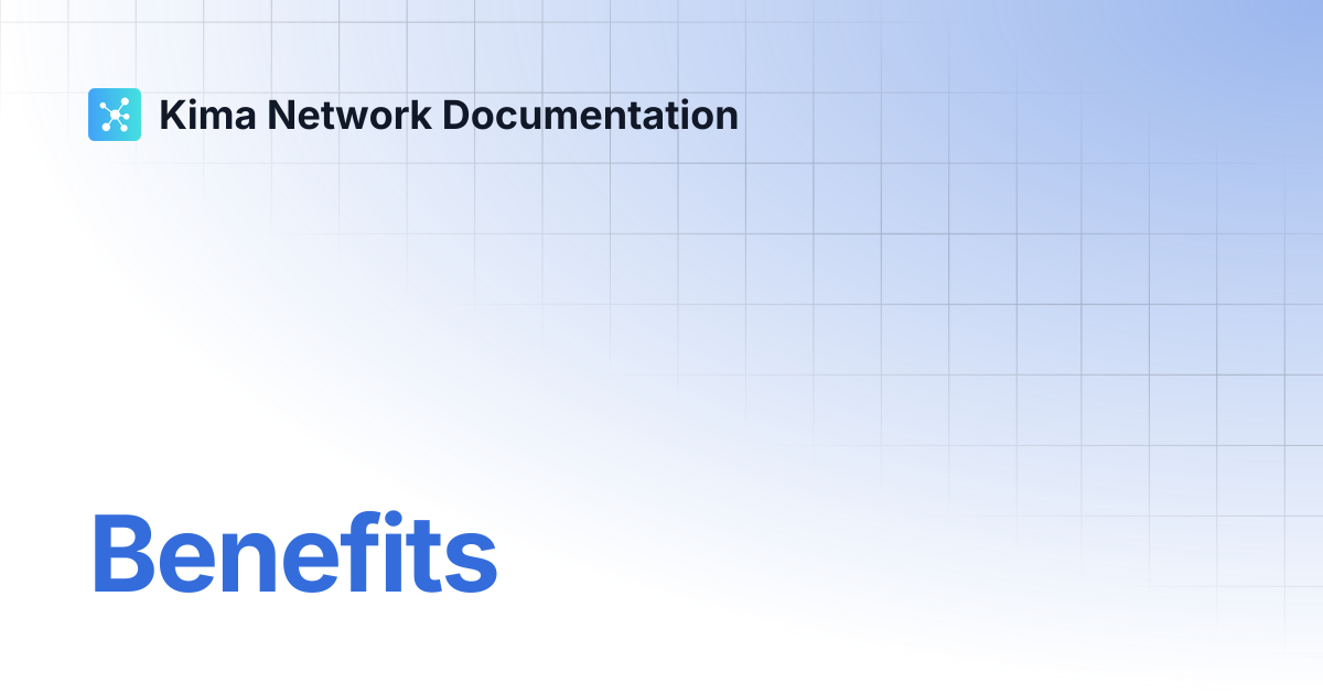 Benefits | Kima Network Documentation