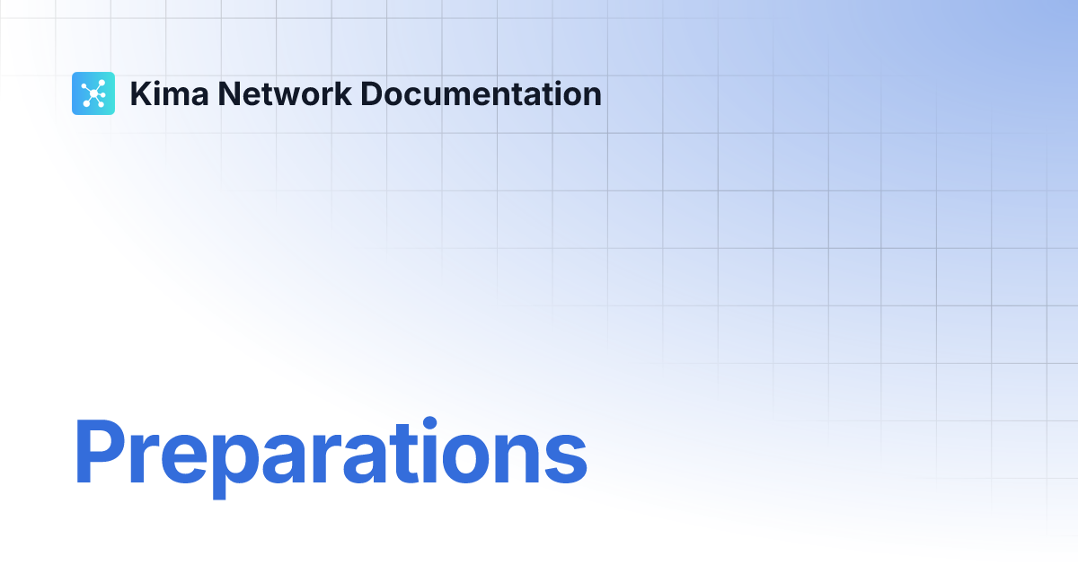 Preparations | Kima Network Documentation
